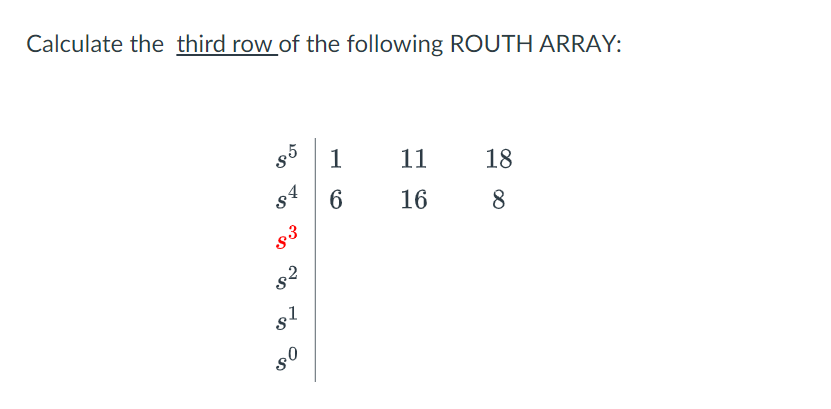 Solved Calculate The Third Row Of The Following Routh 