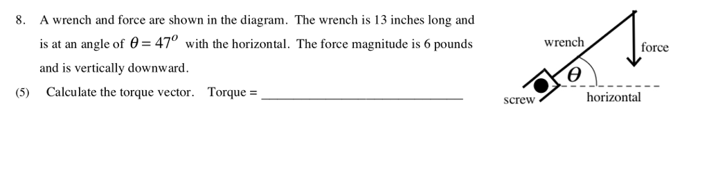 Solved 8. A wrench and force are shown in the diagram. The | Chegg.com