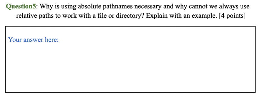 Solved Question5: Why is using absolute pathnames necessary | Chegg.com Solved Question5: Why is using absolute pathnames necessary | Chegg.com