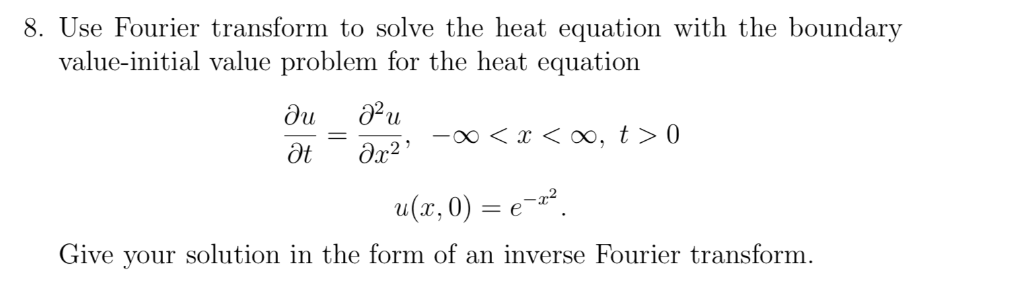 Solved 8 Use Fourier Transform To Solve The Heat Equation