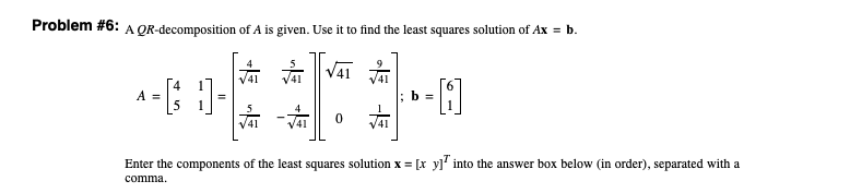 Solved Problem #6: A QR-decomposition of A is given. Use it | Chegg.com