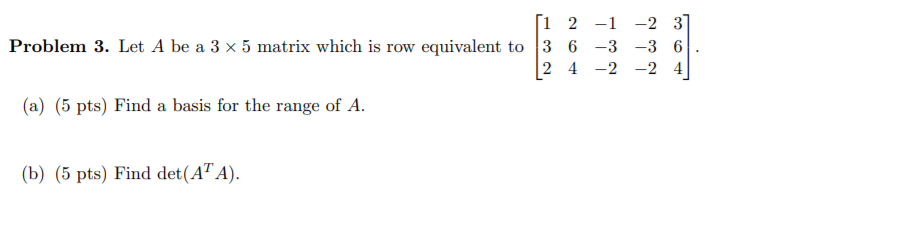 Solved Problem 3. Let A be a 3 x 5 matrix which is row | Chegg.com