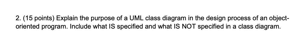 Solved 2. (15 points) Explain the purpose of a UML class | Chegg.com