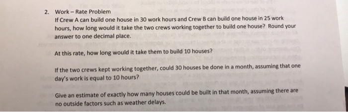 Solved 2. Work-Rate Problem If Crew A can build one house in | Chegg.com