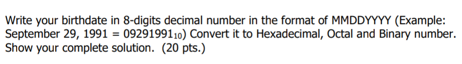 Solved Write your birthdate in 8-digits decimal number in | Chegg.com