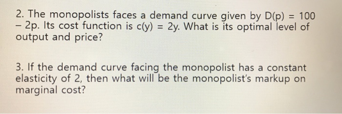 Solved 2. The monopolists faces a demand curve given by D(p) | Chegg.com