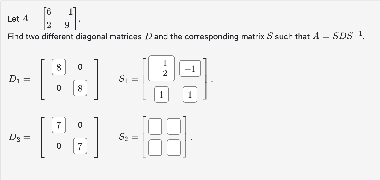 Solved Let A=[62−19]. Find two different diagonal matrices D | Chegg.com