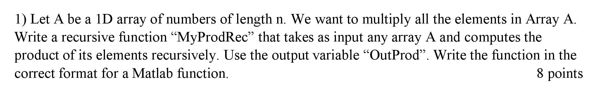 Solved 1) Let A be a 1D array of numbers of length n. We | Chegg.com