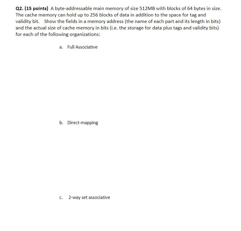 Solved Q2. (15 points) A byte-addressable main memory of | Chegg.com