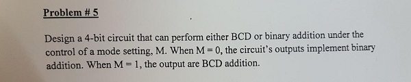 Solved Problem # 5 Design a 4-bit circuit that can perform | Chegg.com