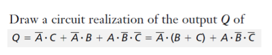 Solved Draw a circuit realization of the output Q of Q = | Chegg.com
