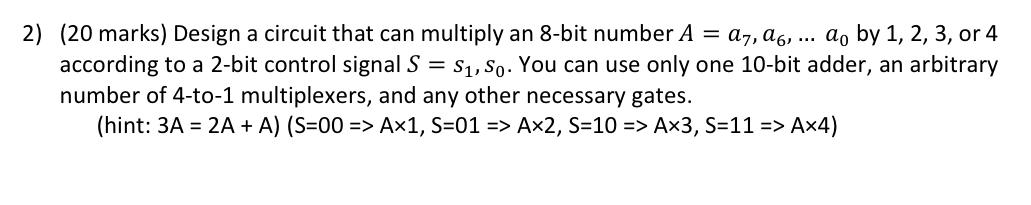 Solved ( 20 ﻿marks) ﻿Design a circuit that can multiply | Chegg.com