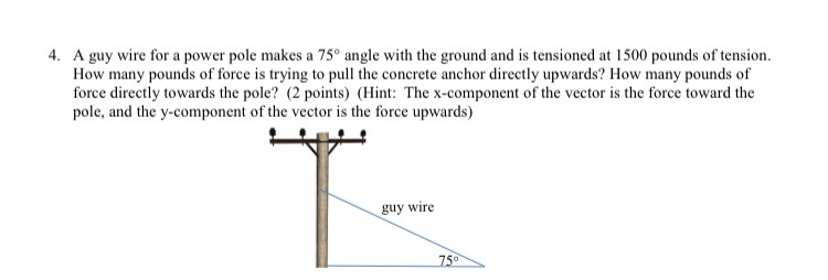 Solved 4. A guy wire for a power pole makes a 75° angle with | Chegg.com