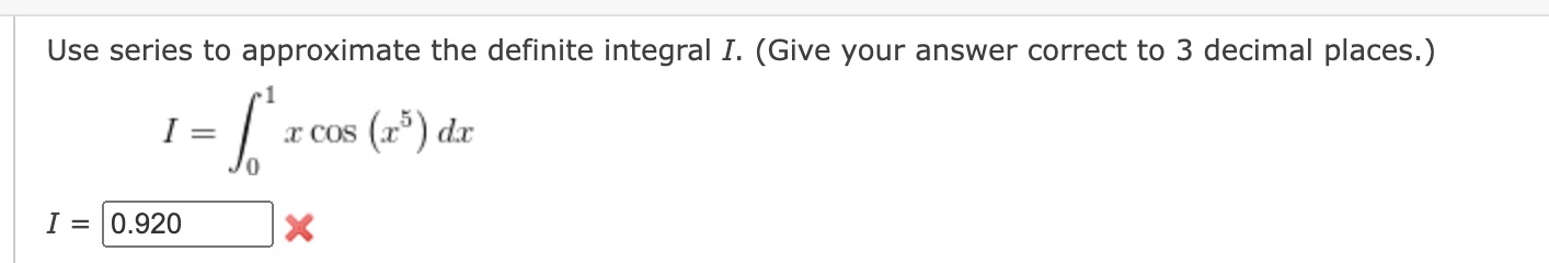 Solved Use series to approximate the definite integral I. | Chegg.com