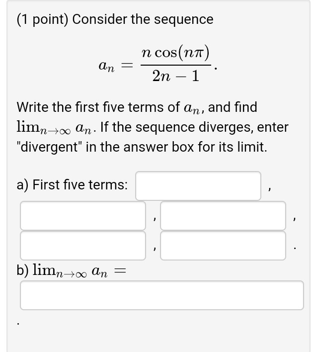 Solved (1 point) Consider the sequence an = n cos(NT) 2n – 1 | Chegg.com