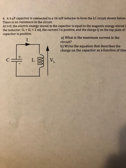 Solved 4, A 4 μF capacitor is connected to a 16 mH inductor | Chegg.com