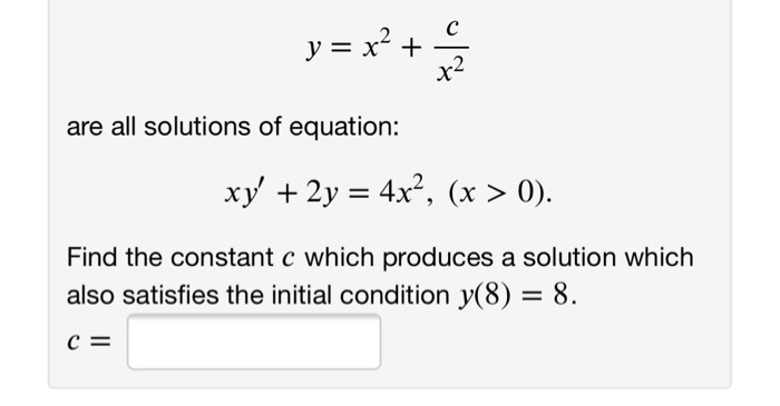 Solved are all solutions of equation: xy' + 2y = 4x2, (x 〉 | Chegg.com