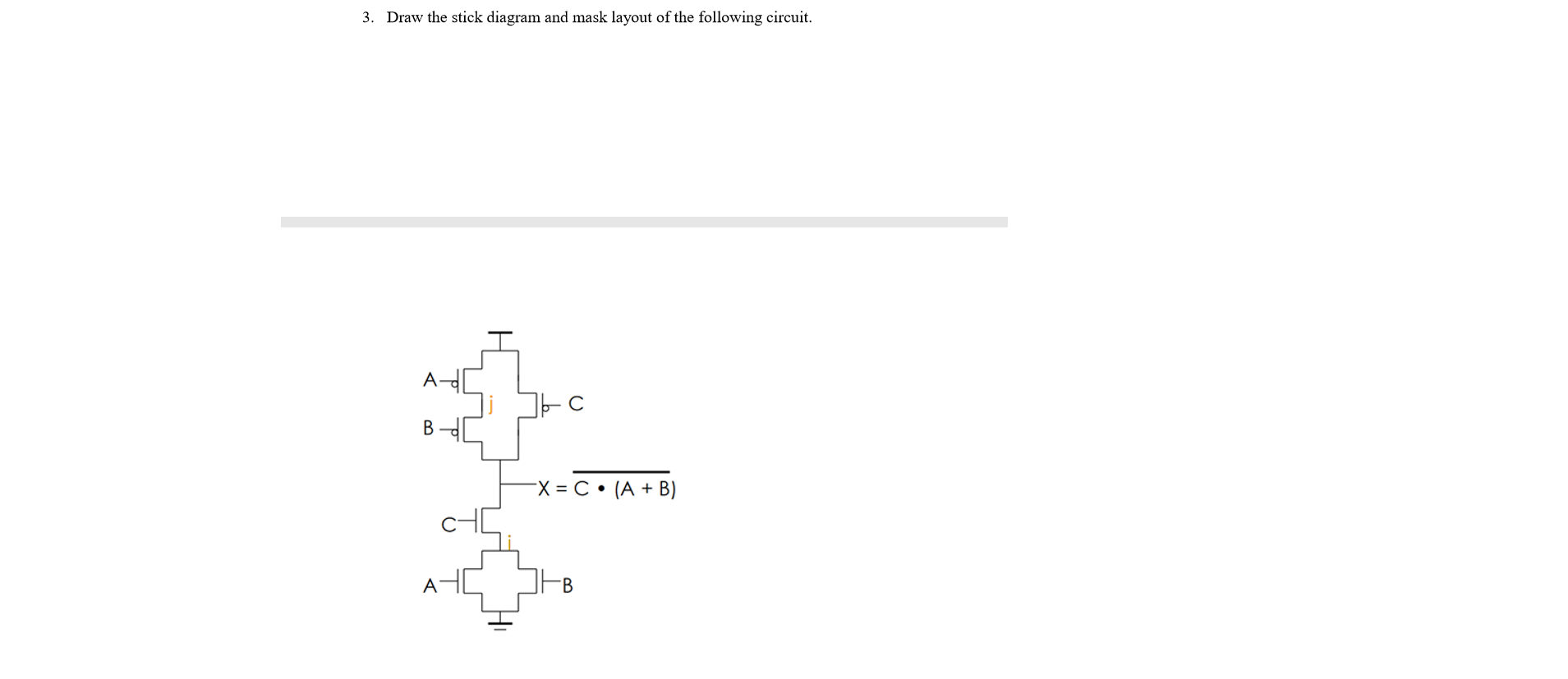 Solved 3. Draw the stick diagram and mask layout of the | Chegg.com