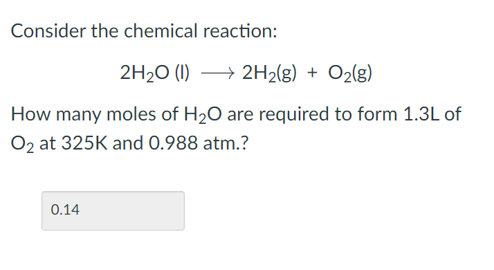 Solved Consider the chemical reaction: 2H20 (1) + 2H2(g) + | Chegg.com