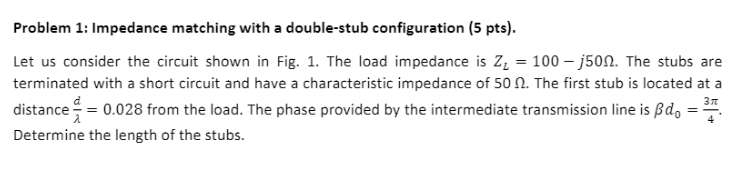 Solved Problem 1: Impedance matching with a double-stub | Chegg.com
