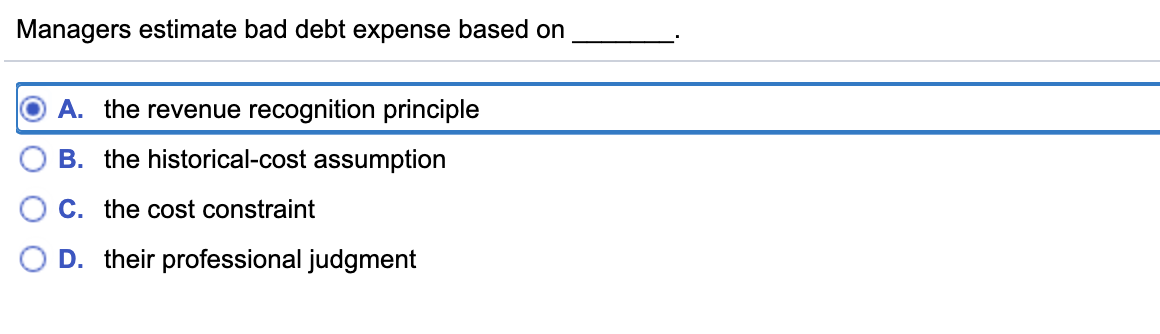 Solved Managers estimate bad debt expense based on A. the | Chegg.com