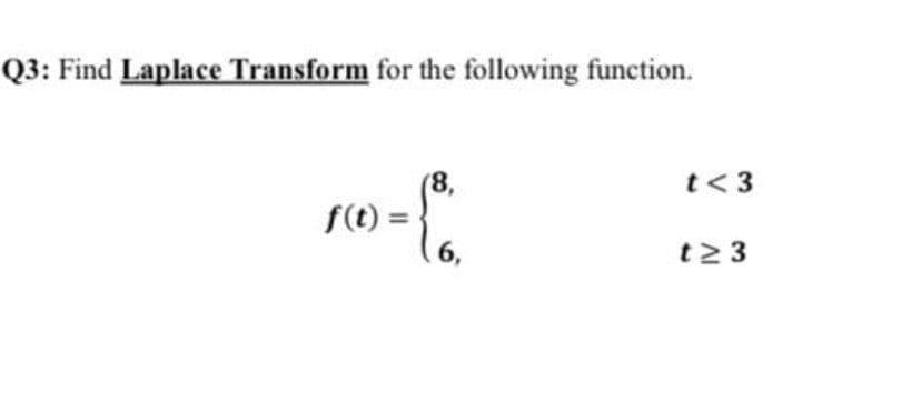 Solved Q3: Find Laplace Transform for the following | Chegg.com