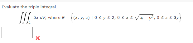 Solved Evaluate the triple integral. 5x dv, where E = ={(x, | Chegg.com