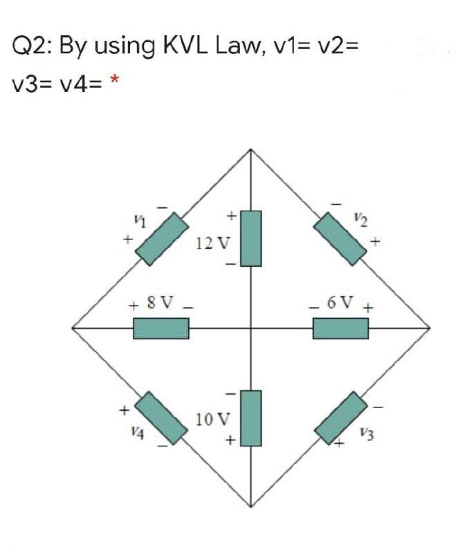 Solved Q2: By using KVL Law, v1= v2= v3= V4= + 12 V + 8V- - | Chegg.com