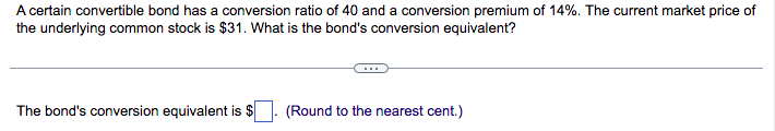 Solved A certain convertible bond has a conversion ratio of | Chegg.com