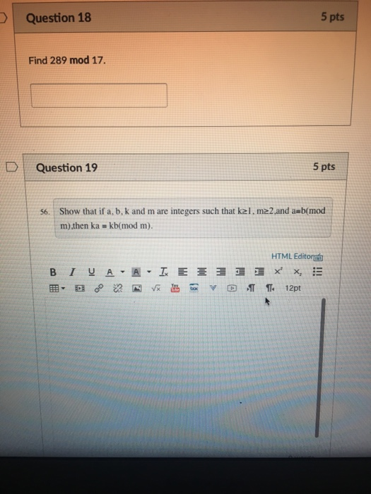 Solved Question 18 5 pts Find 289 mod 17 D Question 19 5 pts | Chegg.com Solved Question 18 5 pts Find 289 mod 17 D Question 19 5 pts | Chegg.com