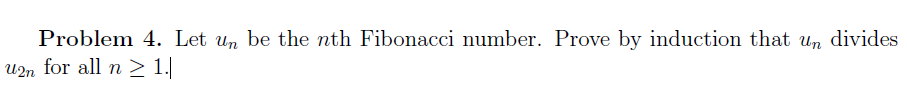 Solved Problem 4. Let un be the nth Fibonacci number. Prove | Chegg.com