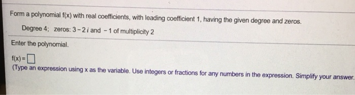 Solved Form a polynomial fx) with real coefficients, with | Chegg.com