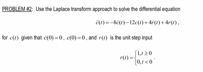 Solved PROBLEM #2: Use the Laplace transform approach to | Chegg.com