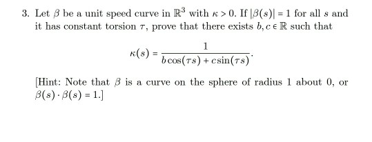 Solved 3. Let 8 be a unit speed curve in R3 with k > 0. If | Chegg.com