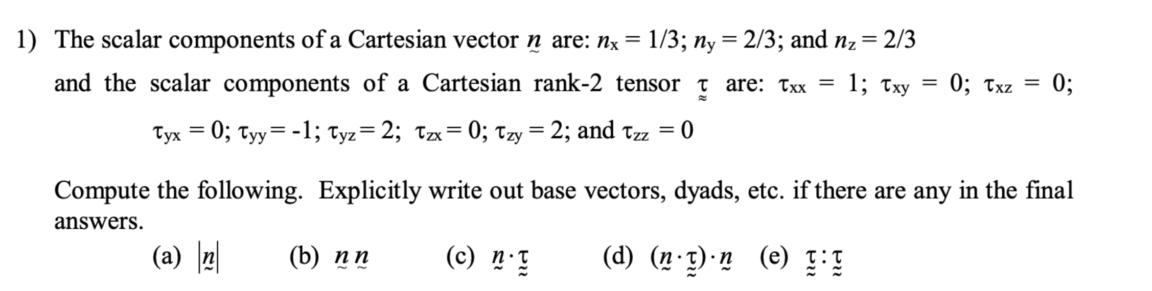 Solved 1) The scalar components of a Cartesian vector n are: | Chegg.com
