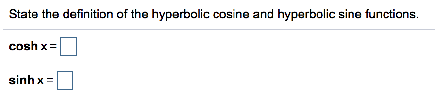 Solved State the definition of the hyperbolic cosine and | Chegg.com