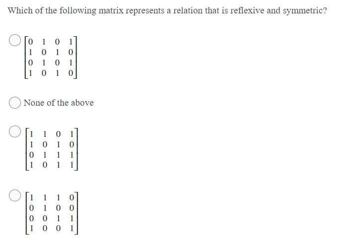 Solved Which of the following matrix represents a relation | Chegg.com