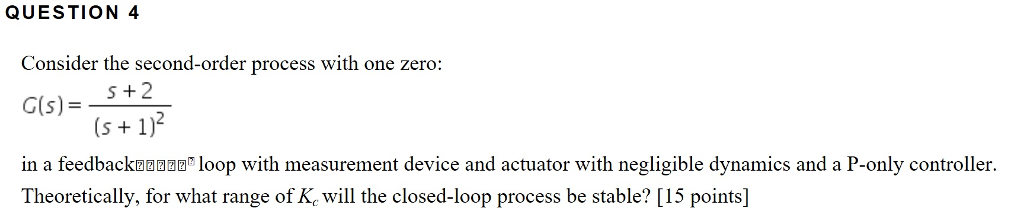 Solved QUESTION 4 Consider the second-order process with one | Chegg.com