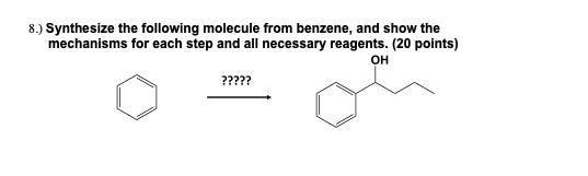Solved Synthesize the following molecule from benzene, and | Chegg.com