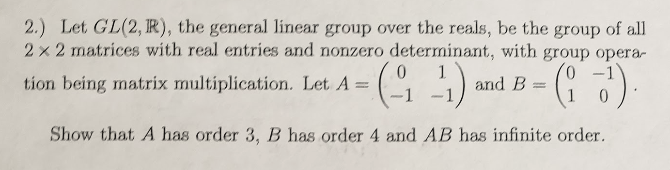 Solved 2.) Let GL(2,R), the general linear group over the | Chegg.com