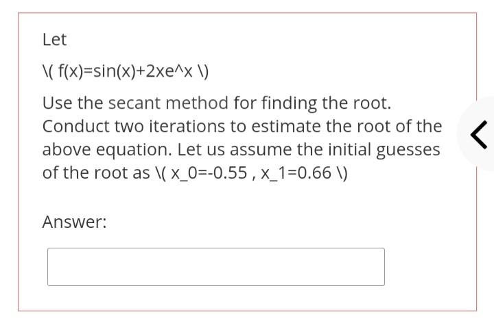 Solved Let \( f(x)=sin(x)+2xe^x 1) Use the secant method for | Chegg.com