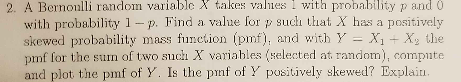 Solved 2. A Bernoulli random variable & takes values 1 with | Chegg.com
