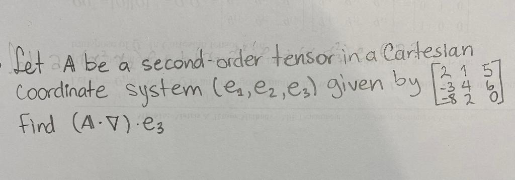 Solved Let A be a second-order tensor in a Cartesian | Chegg.com