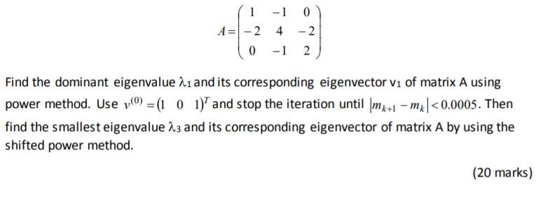 Solved 0 1 - 1 A= -24 0 -1 -2 2 Find the dominant eigenvalue | Chegg.com
