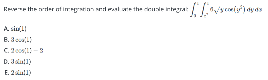 Solved Reverse the order of integration and evaluate the | Chegg.com