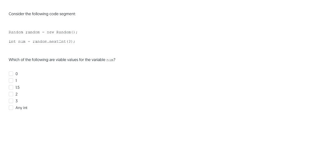 Solved Consider the following code segment: Random random = | Chegg.com