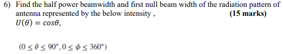 Solved 6) Find the half power beamwidth and first null beam | Chegg.com
