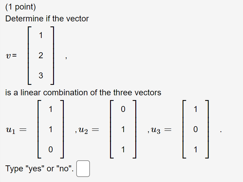 Solved (1 point) Determine if the vector v=⎣⎡123⎦⎤ is a | Chegg.com
