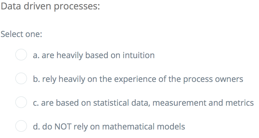 Solved Data driven processes: Select one: a. are heavily | Chegg.com