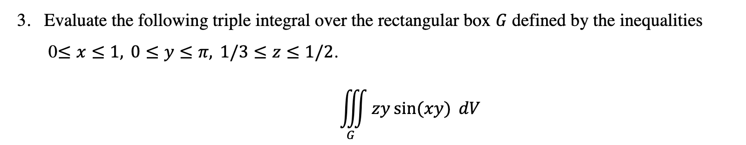 Solved 3. Evaluate the following triple integral over the | Chegg.com